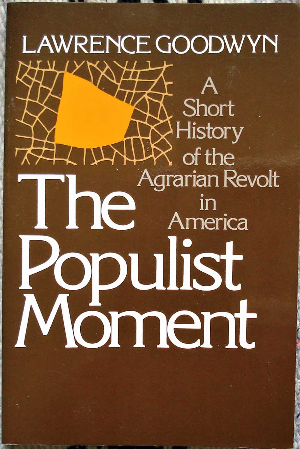 The Populist Moment: A Short History of the Agrarian Revolt in America ...